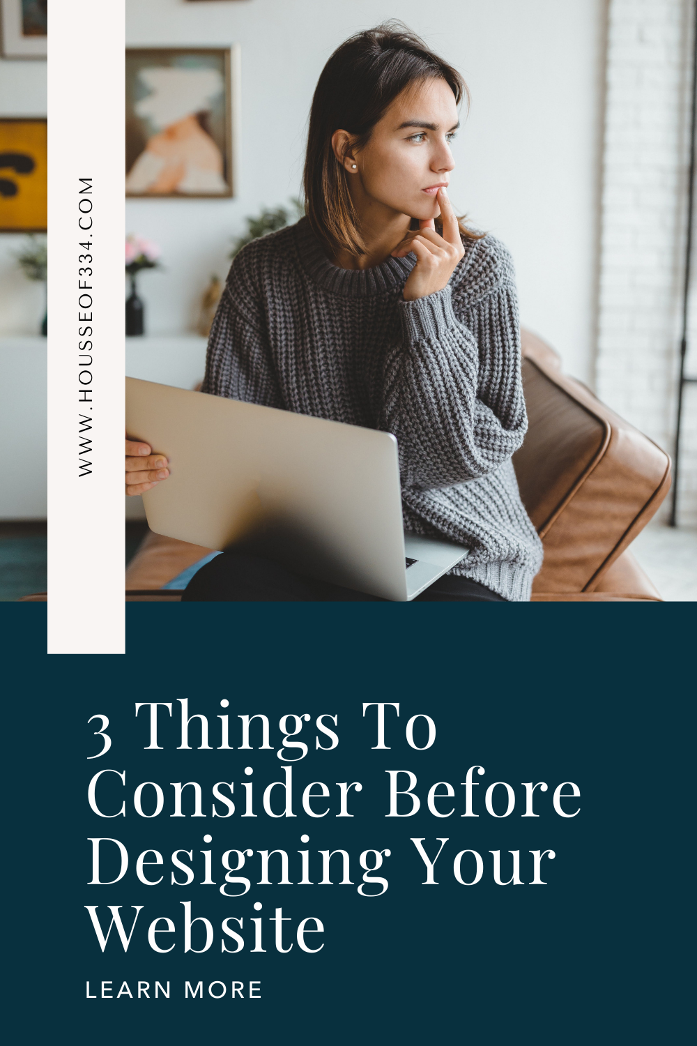3 Things To Consider Before Designing Your Website - houseof334.com